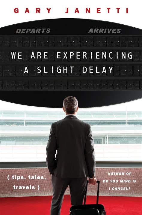We Are Experiencing A Slight Delay Tips Tales Travels Janetti Gary 9780063329744 Amazon