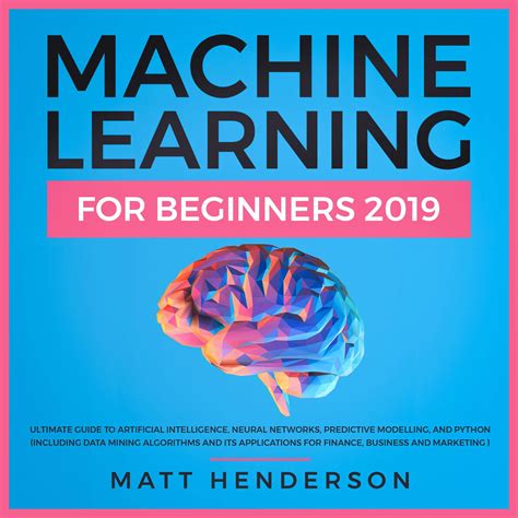 Buy Machine Learning For Beginners 2019 The Ultimate Guide To