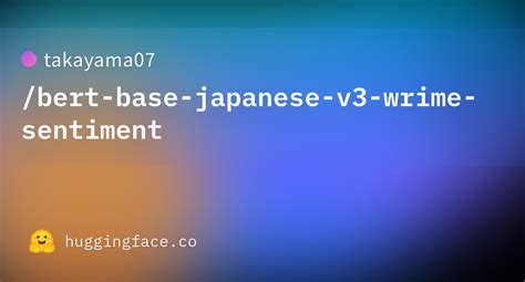 Takayama07 Bert Base Japanese V3 Wrime Sentiment · Hugging Face