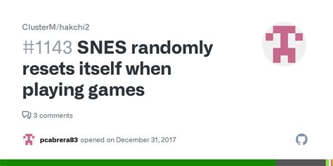 Snes Randomly Resets Itself When Playing Games · Issue 1143 · Clusterm