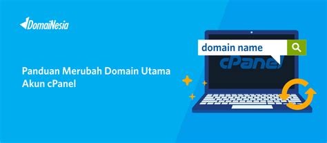 Cara Merubah Domain Utama Akun CPanel