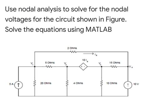 Solved Use Nodal Analysis To Solve For The Nodal Voltages