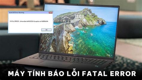 Máy Tính Báo Lỗi Fatal Error Là Sao Khắc Phục Thế Nào