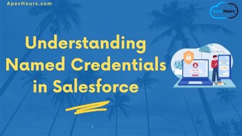 Understanding Named Credentials In Salesforce Apex Hours