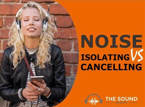 Noise Isolating Vs Noise Cancelling Headphones Whats The Difference