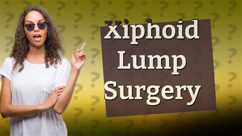 Xiphoid Process Pain Lump And Removal