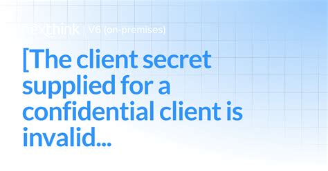 The Client Secret Supplied For A Confidential Client Is Invalid Integrationsnexthink