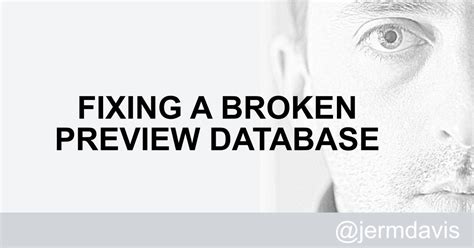 Jeremy Davis Fixing A Broken Preview Database