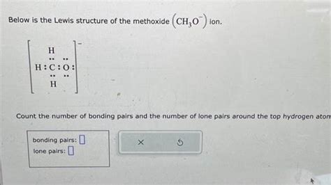 Solved Below Is The Lewis Structure Of The Methoxide Ch3o Ion H