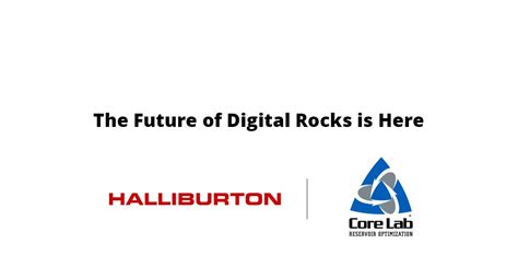 Core Laboratories And Halliburton Announce Collaboration To Integrate Digital Rock Capabilities