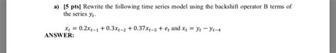 Solved 5 Pts Rewrite The Following Time Series Model Using