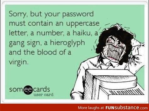 sorry but your password must contain funsubstance