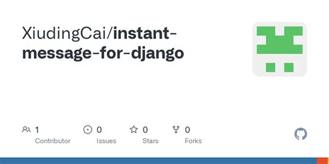 github xiudingcai instant message for django