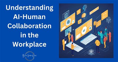 Ultimate Guide To Ai Human Collaboration In The Workplace