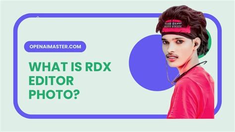 What Is Rdx Editor Photo Open Ai Master