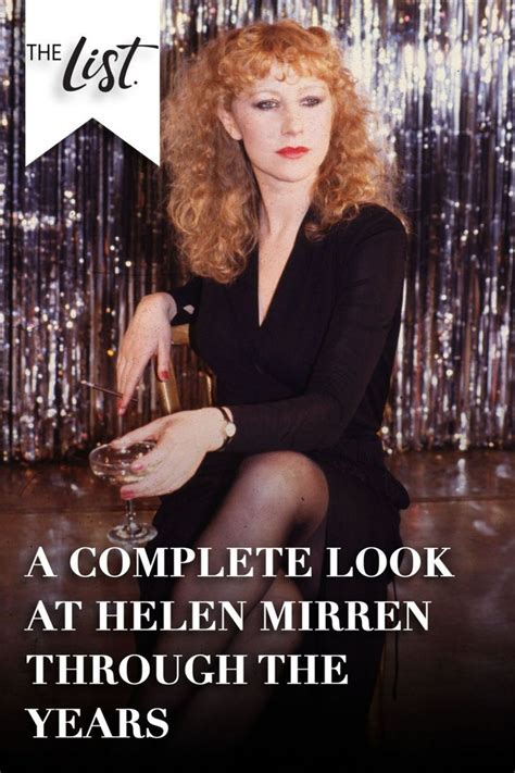 A Complete Look At Helen Mirren Through The Years The List In Helen Mirren Helen Tony