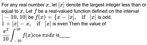 For Any Real Number X Let X Denote The Largest Integer Less Tha