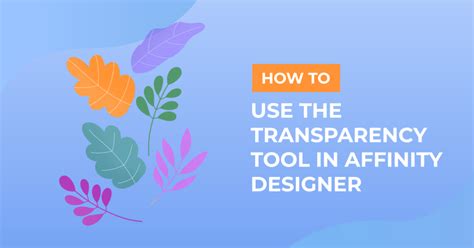 Using The Transparency Tool In Affinity Design Bundles