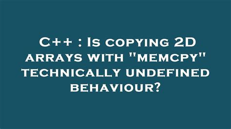 C Is Copying 2d Arrays With Memcpy Technically Undefined