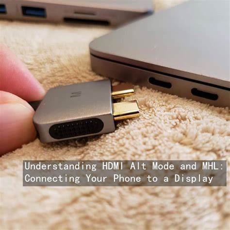 Understanding Hdmi Alt And Mhl Connecting Your Phone To A Display