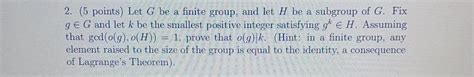 Solved 2 5 Points Let G Be A Finite Group And Let H Be A