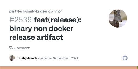 Featrelease Binary Non Docker Release Artifact · Issue 2539