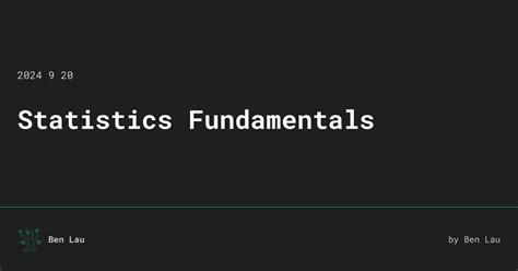 Statistics Fundamentals • Ben Lau