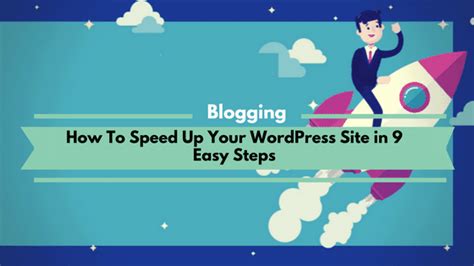 How To Speed Up Your Wordpress Site In 9 Easy Steps