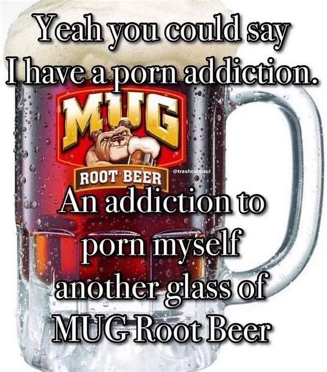 Yeah You Could Say I Have A P Addiction Mug Root Beer Mug Moment