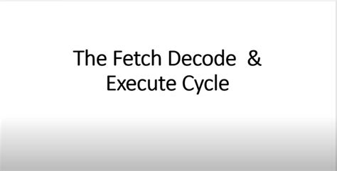 What Is The Fetch Decode Execute Cycle Grade A Computer Science