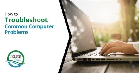 How To Troubleshoot Common Computer Problems Two River Computer