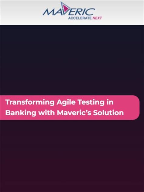 Transforming Agile Testing In Banking With Maverics Solution Maveric