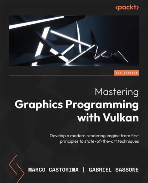 mastering graphics programming with vulkan develop a modern rendering