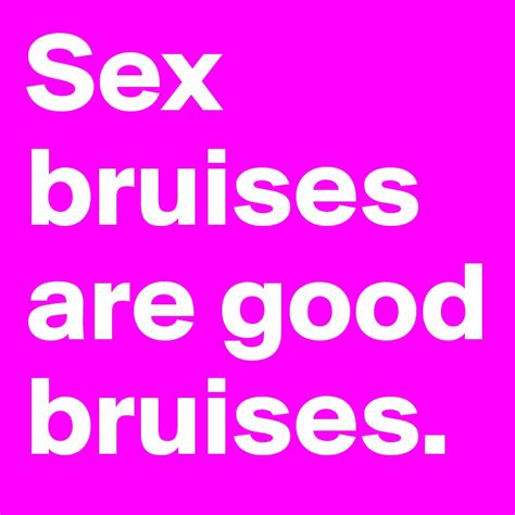 Sex Bruises Are Good Bruises Post By Vanimakhelek On Boldomatic