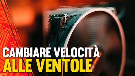 Come regolare la Velocità delle Ventole del PC YouTube