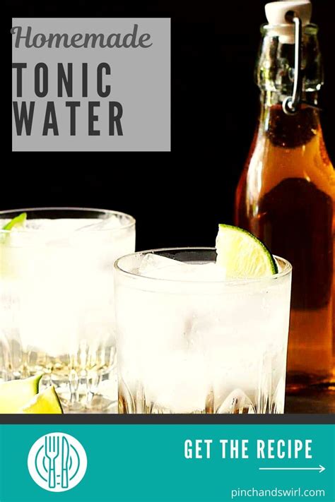 Homemade Tonic Water For The Ultimate Gin And Tonic Tonic Water