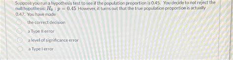 Solved Suppose You Run A Hypothesis Test To See If The