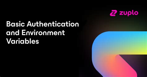 Basic Authentication And Environment Variables Zuplo Blog