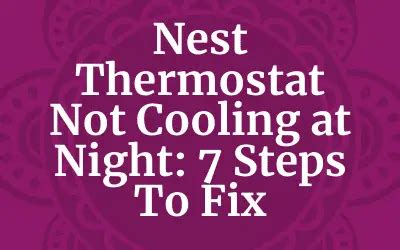 Is Your Nest Thermostat Not Cooling At Night Actionable Steps My Automated Palace