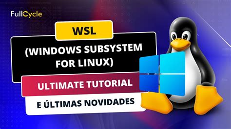 Wsl Windows Subsystem For Linux Ultimate Tutorial E últimas Novidades Youtube