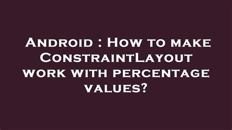 Android How To Make Constraintlayout Work With Percentage Values