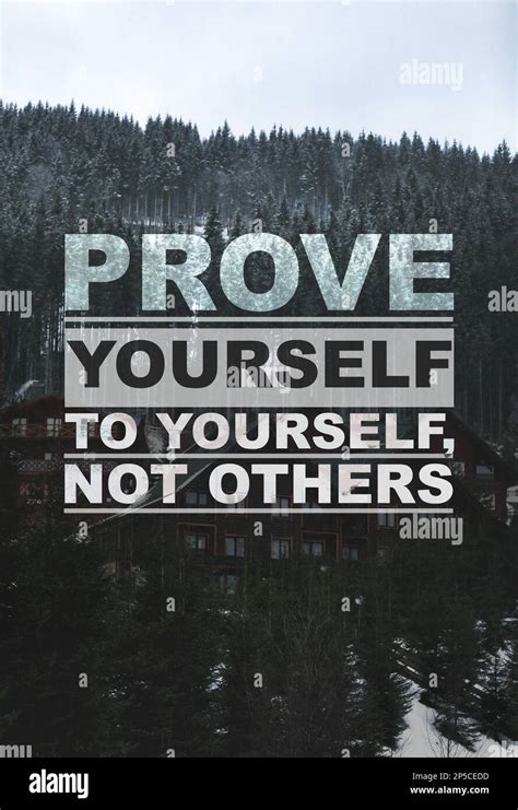 Prove Yourself To Yourself Not Others Motivational Quote Saying That Person Is Already