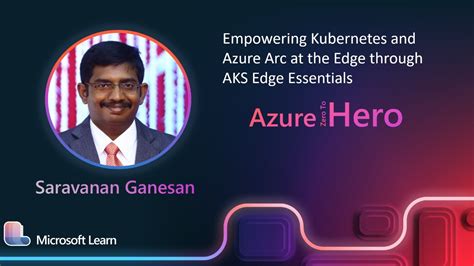saravanan ganesan empowering kubernetes and azure arc at the edge