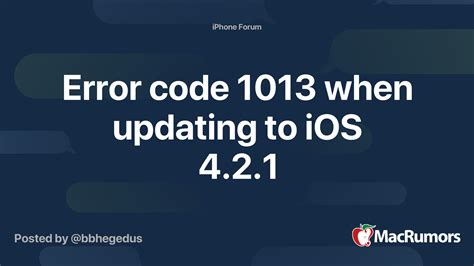 Error Code 1013 When Updating To Ios 4 2 1 Macrumors Forums