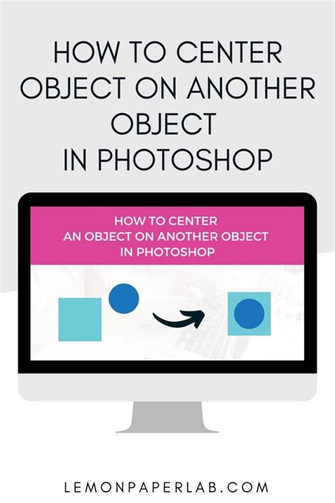How To Center An Object On Another Object In Photoshop Lemon Paper Lab