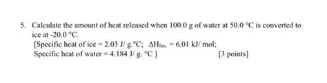 Solved 5 Calculate The Amount Of Heat Released When 100 0 G Chegg Com