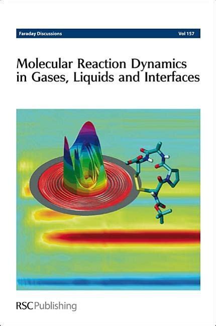 Molecular Reaction Dynamics In Gases Liquids And Interfaces By Royal