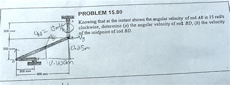 Solved Problem 15 80 Knowing That At The Instant Shown The Angular Velocity Of Rod Ab Is 15