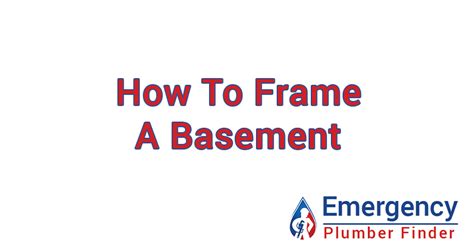 How To Frame A Basement For Your Extra Living Space