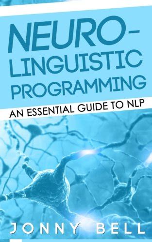 I Tested Nlp My Essential Guide To Neuro Linguistic Programming Revealed